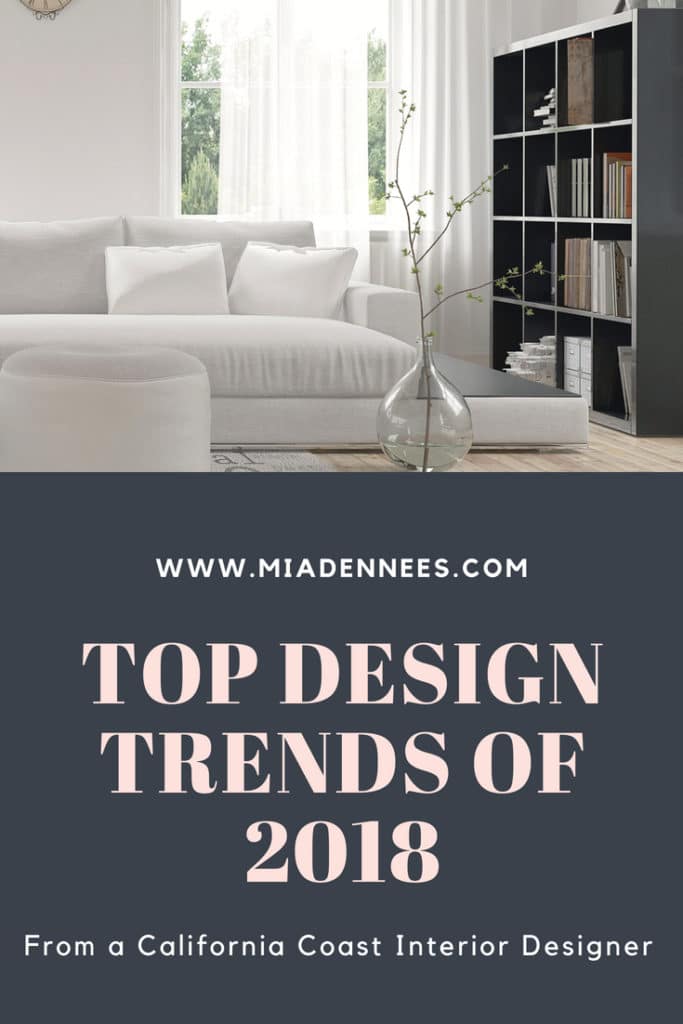 Top Design Trends of 2018 - Mia Dennee's